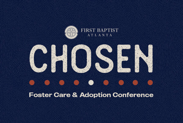 First Baptist Atlanta to host Chosen Conference on building foster care ...